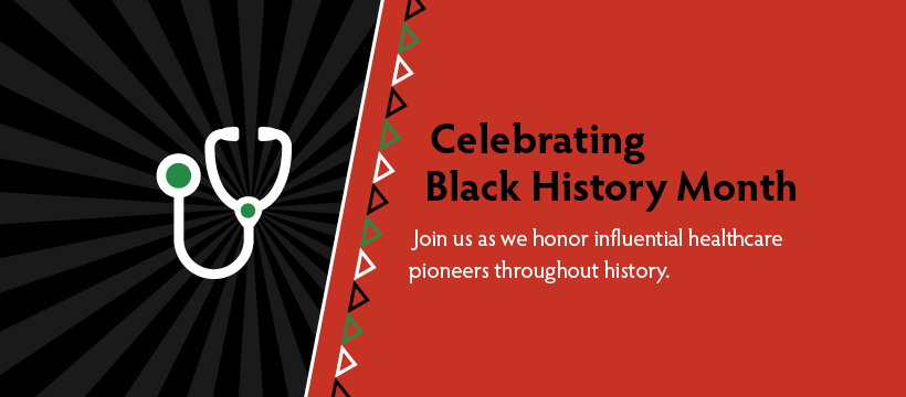 Honoring Historic Healthcare Influencers During Black History Month